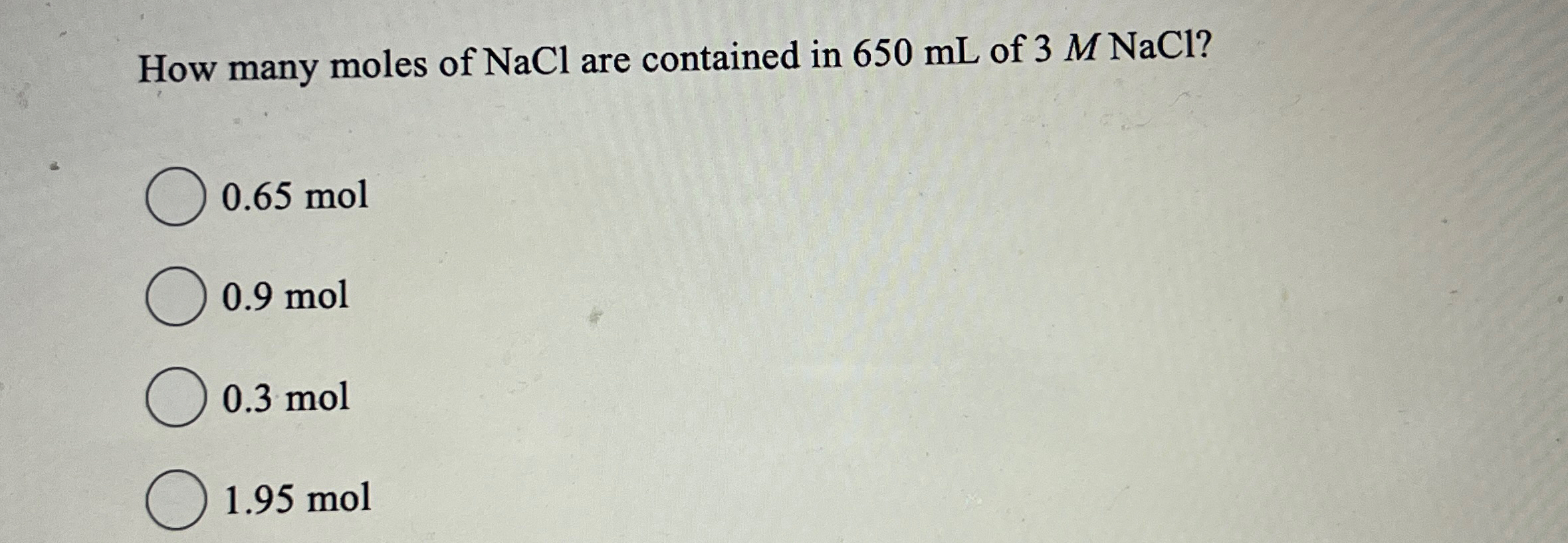 Solved How many moles of NaCl are contained in 650mL ﻿of | Chegg.com