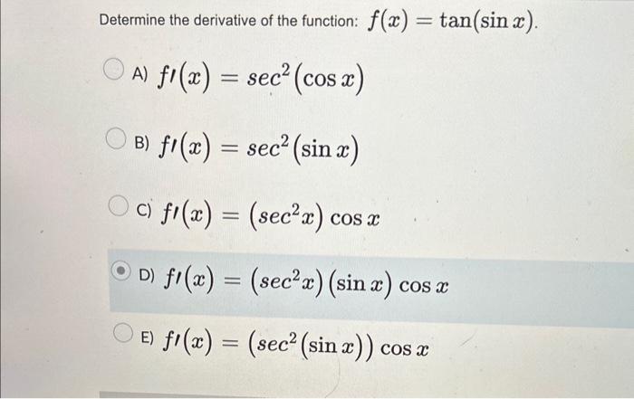 Solved the derivative of the function: f(x)=tan(sinx). | Chegg.com