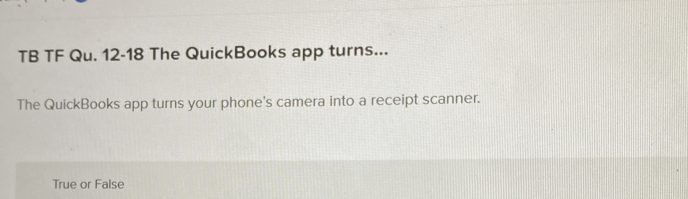 Solved TB TF Qu. 12-18 ﻿The QuickBooks app turns...The | Chegg.com