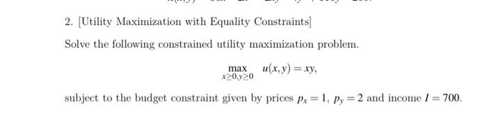 Solved 2. (Utility Maximization with Equality Constraints) | Chegg.com