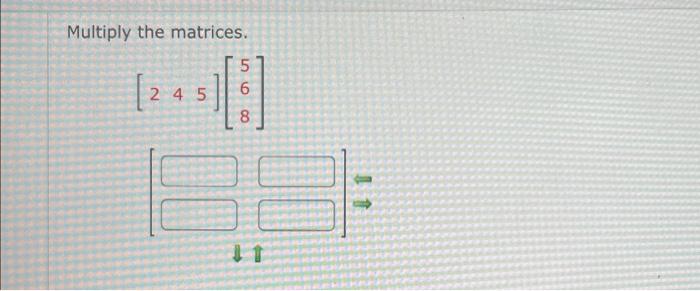 Solved Multiply the matrices. [245]⎣⎡568⎦⎤Multiply the | Chegg.com