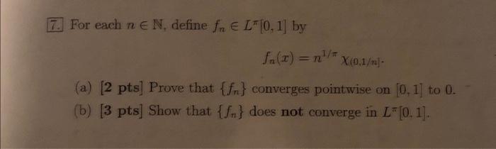For each n∈N, define fn∈Lπ[0,1] by fn(x)=n1/πχ(0,1/n] | Chegg.com