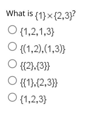 Solved What is {1}x{2,3}? O {1,2,1,3} O {(1,2),(1,3)} O | Chegg.com