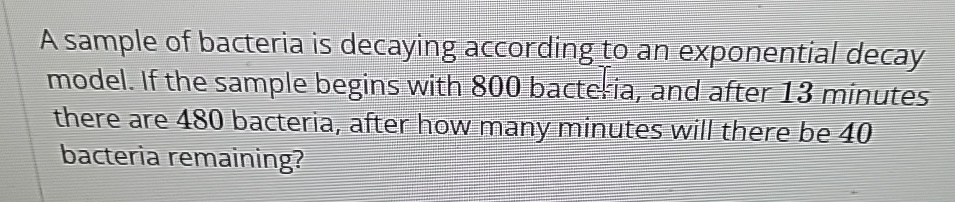 Solved A sample of bacteria is decaying according to an | Chegg.com