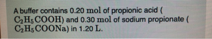 Solved A buffer contains 0.20 mol of propionic acid ( | Chegg.com