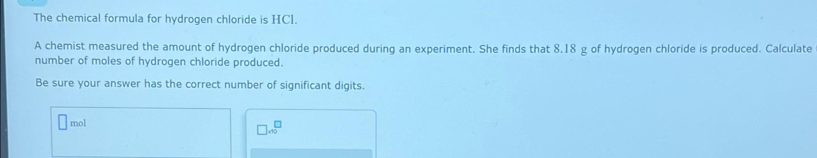 Solved The chemical formula for hydrogen chloride is HCl.A | Chegg.com