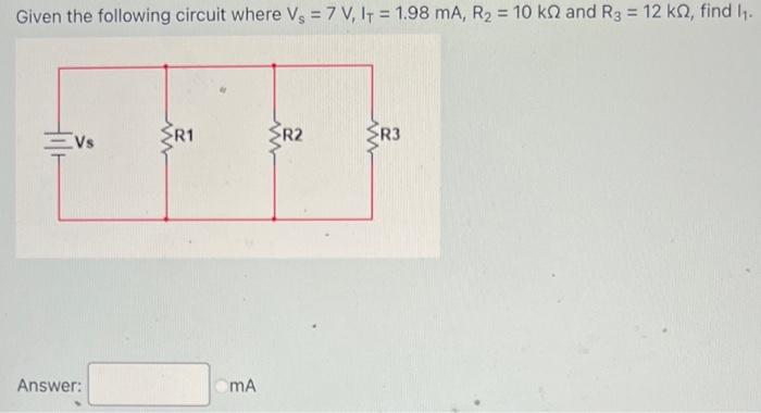 Solved Given the following circuit where Vs=7V,IT=1.98 | Chegg.com