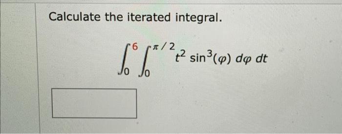 Solved Calculate the iterated integral. | Chegg.com