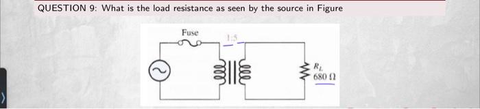 Solved QUESTION 9: What is the load resistance as seen by | Chegg.com