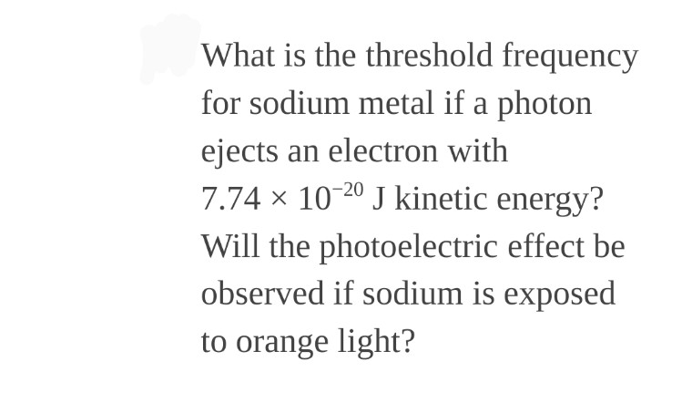 Solved What is the threshold frequency for sodium metal if a | Chegg.com
