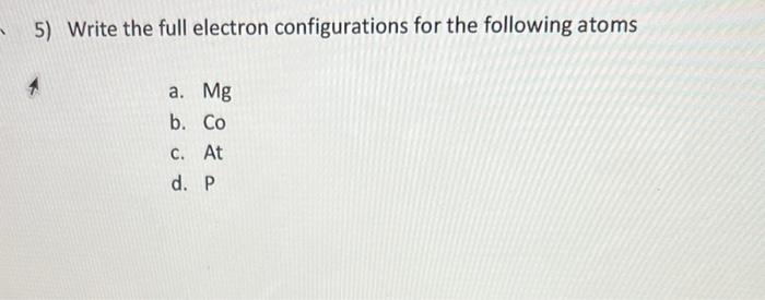Solved 5 Write The Full Electron Configurations For The