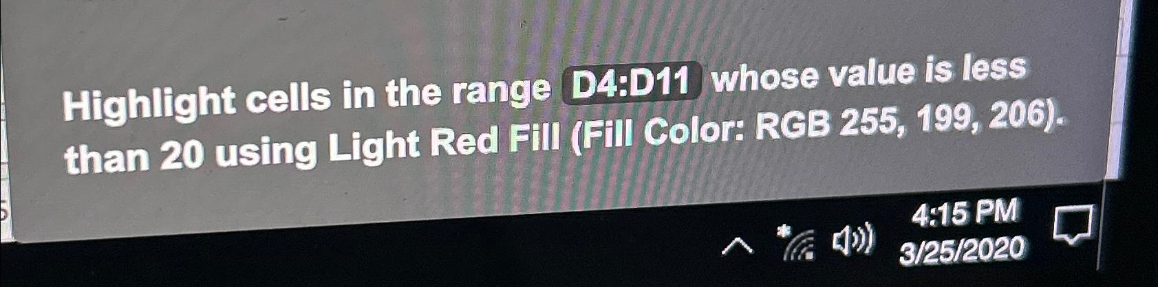 Solved Highlight cells in the range D4:D11 ﻿whose value is | Chegg.com