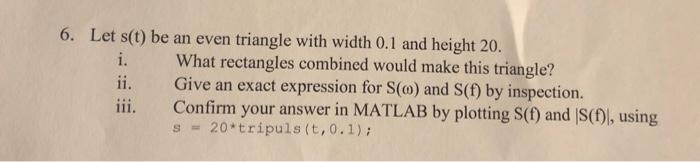 Solved 6. Let s(t) be an even triangle with width 0.1 and | Chegg.com