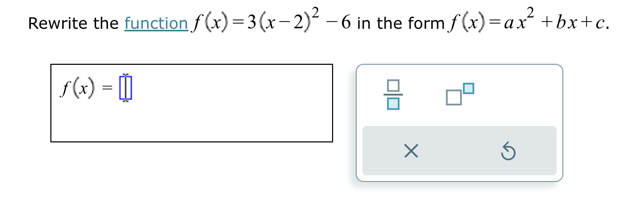 Solved Rewrite the function f(x)=3(x-2)2-6 ﻿in the form | Chegg.com
