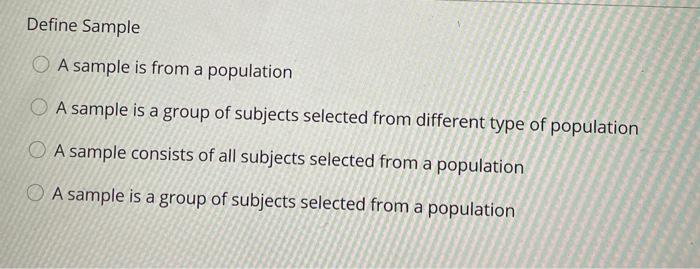 Solved Define Sample A sample is from a population A sample | Chegg.com