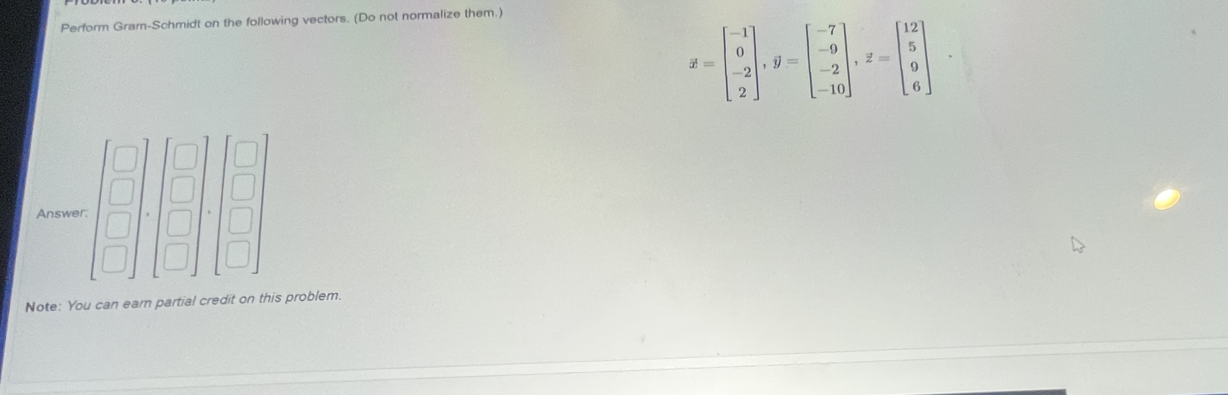 Solved Perform Gram-Schmidt on the following vectors. (Do | Chegg.com