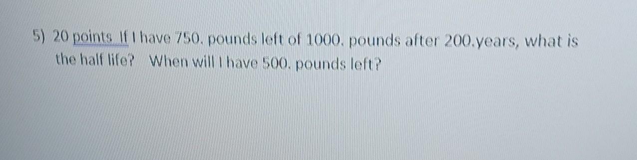 Solved 5) 20 points If I have 750 . pounds left of 1000 . | Chegg.com