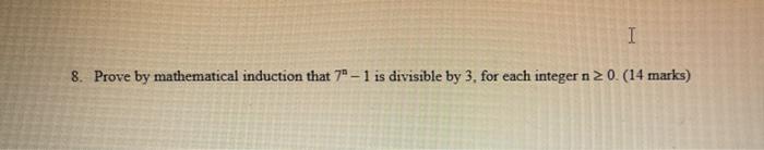 Solved 8. Prove by mathematical induction that 7n−1 is | Chegg.com