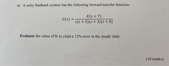 Solved a) A unity feedback system has the following forward | Chegg.com