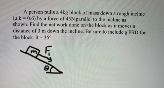 Solved A person pulls a 4kg block of mass down a rough | Chegg.com