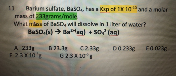 Solved 11 Barium sulfate, BaSO4, has a Ksp of 1x 10-10 and a | Chegg.com