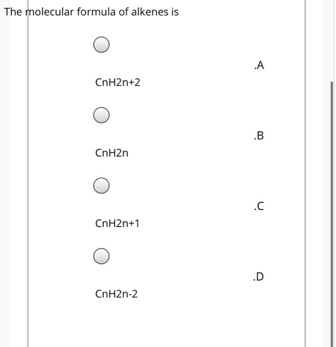 Solved The molecular formula of alkenes is .A CnH2n+2 .B | Chegg.com