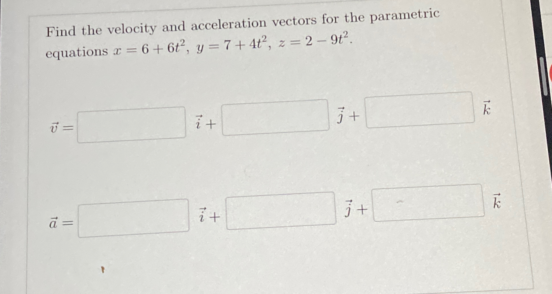 Solved Find the velocity and acceleration vectors for the | Chegg.com