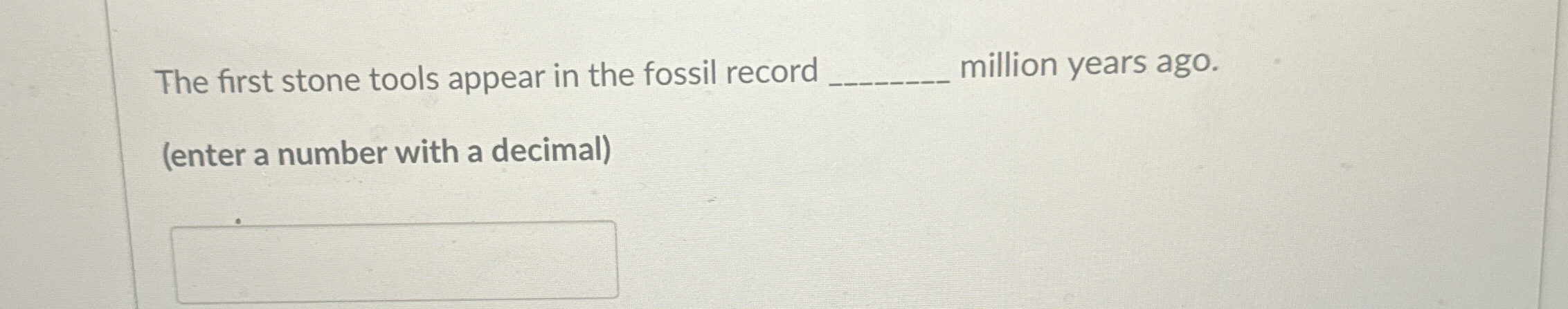 Solved The first stone tools appear in the fossil record q, | Chegg.com