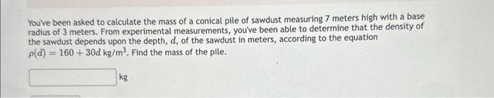 Solved You've been asked to calculate the mass of a conical | Chegg.com
