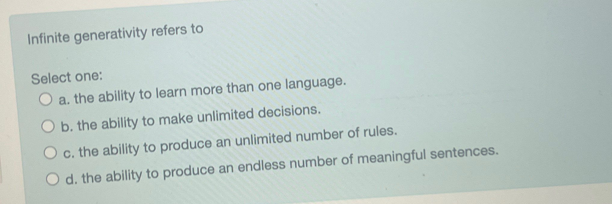 Solved Infinite generativity refers toSelect one:a. ﻿the | Chegg.com