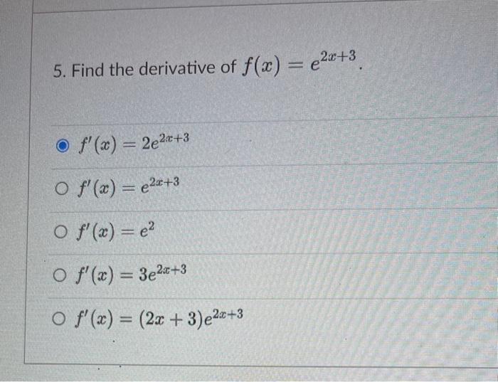 Solved Find the derivative of f(x)=e2x+3. f′(x)=2e2x+3 | Chegg.com