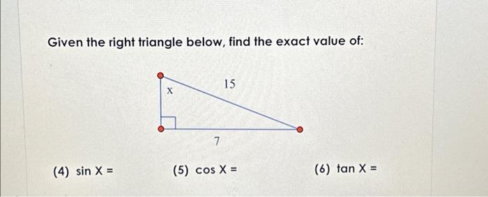 Solved Given the right triangle below, find the exact value | Chegg.com
