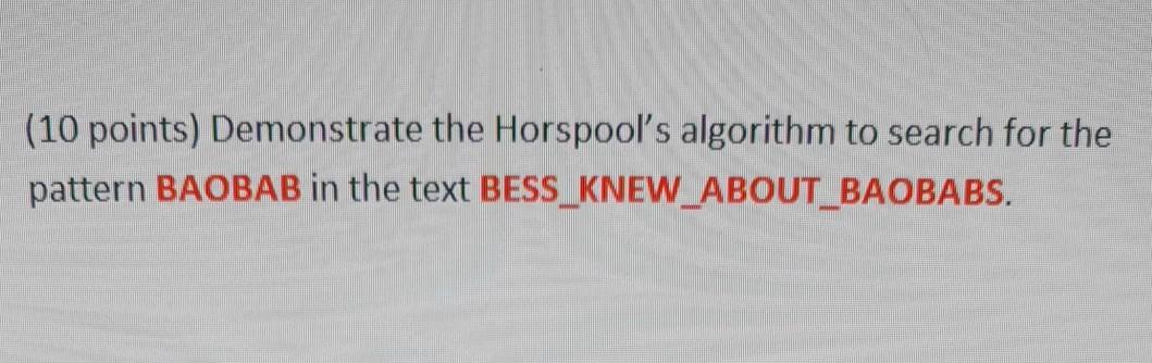 Solved (10 points) Demonstrate the Horspool's algorithm to | Chegg.com