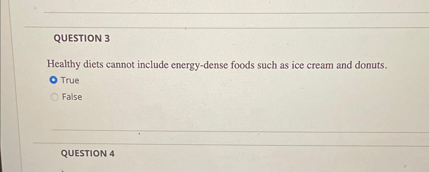 Solved QUESTION 3Healthy diets cannot include energy-dense | Chegg.com