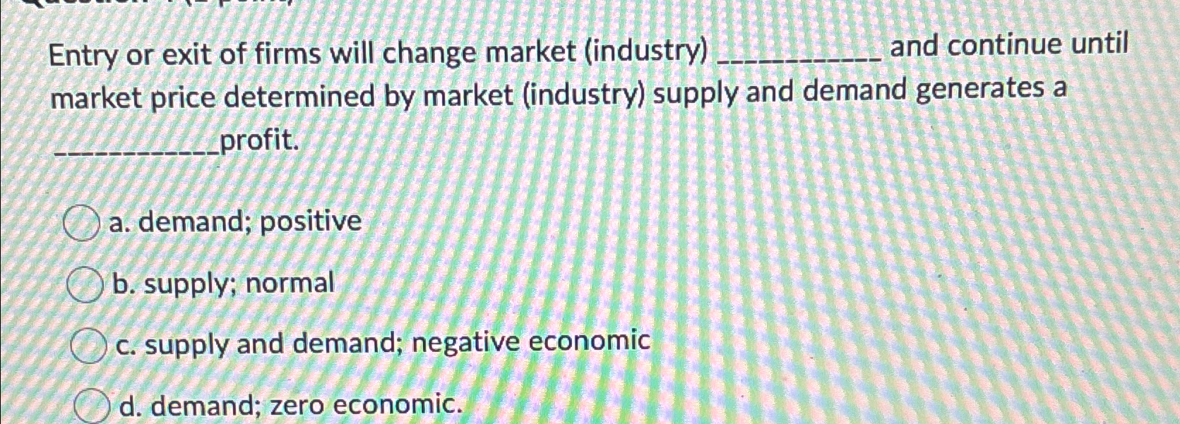 Solved Entry or exit of firms will change market (industry) | Chegg.com