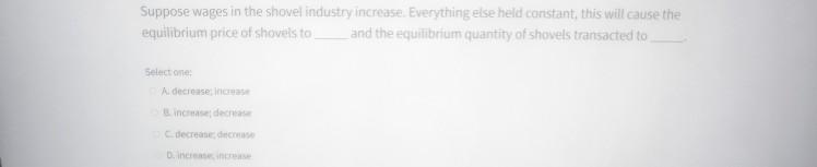 Solved Suppose wages in the shovel industry increase | Chegg.com