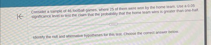 Solved Consider a sample of 46 football games, where 25 of | Chegg.com