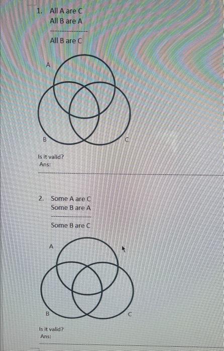 Solved 1. All A are C All B are A All B are C Is it valid? | Chegg.com