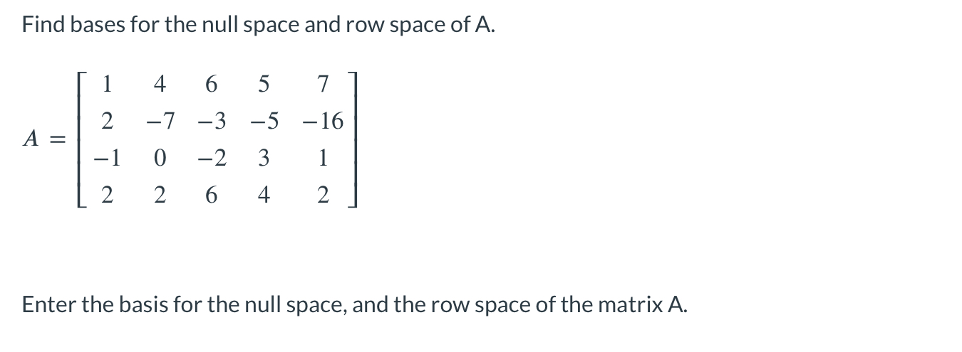Solved Find bases for the null space and row space of | Chegg.com