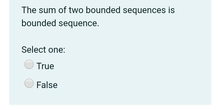 Solved The sum of two bounded sequences is bounded sequence. | Chegg.com
