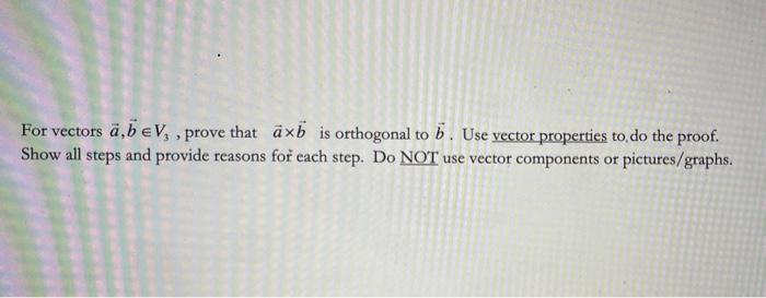Solved For vectors a, b eV, , prove that axb is orthogonal | Chegg.com