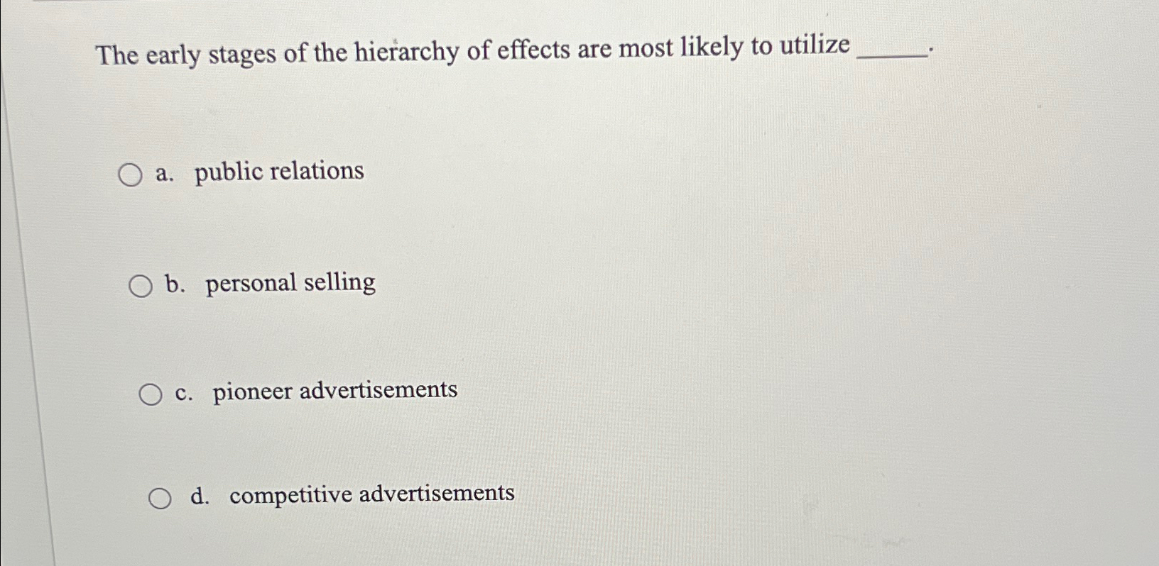 Solved The early stages of the hierarchy of effects are most | Chegg.com