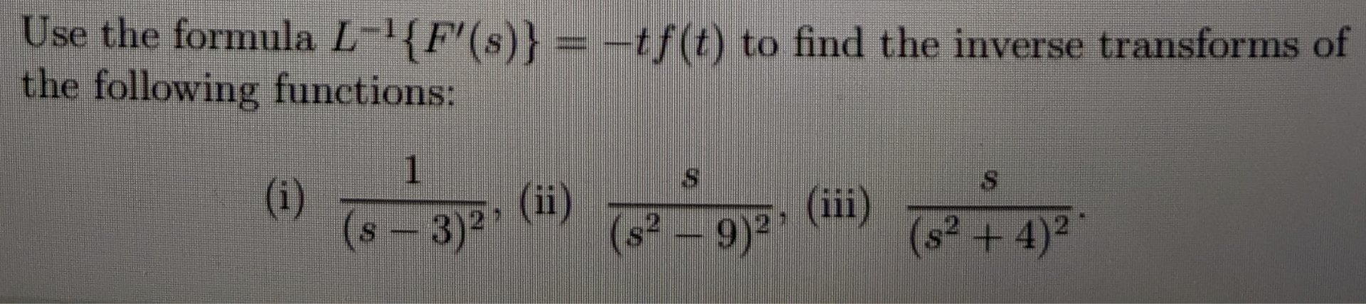 Solved Use the formula L−1{F′(s)}=−tf(t) to find the inverse | Chegg.com