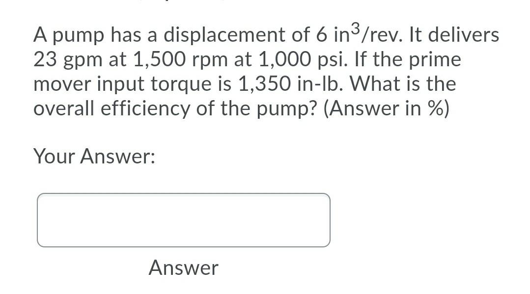 Solved A pump has a displacement of 6 in3/rev. It delivers | Chegg.com