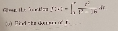 Solved Given the function f(x)=∫3xt2t2-16dt ﻿:(a) ﻿Find the | Chegg.com
