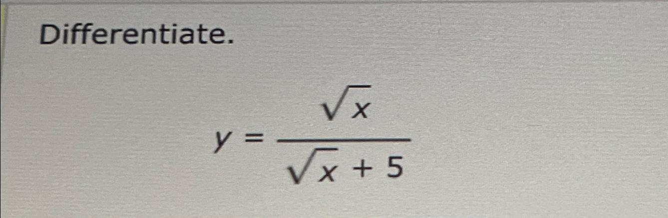 Solved Differentiate.y=x2x2+5 | Chegg.com