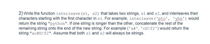 Solved 2) Write the function interleave (s1, s2) that takes | Chegg.com