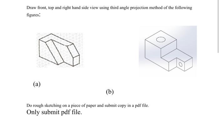 Solved Draw front, top and right hand side view using third | Chegg.com
