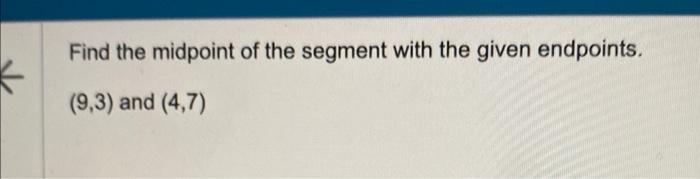 Solved Find the midpoint of the segment with the given | Chegg.com