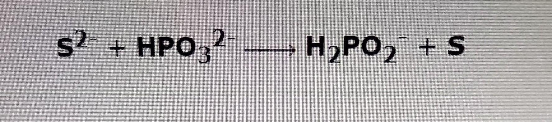 Solved SnO22−+Cl2 Cl−+SnO32−S2−+HPO32− H2PO2−+s | Chegg.com
